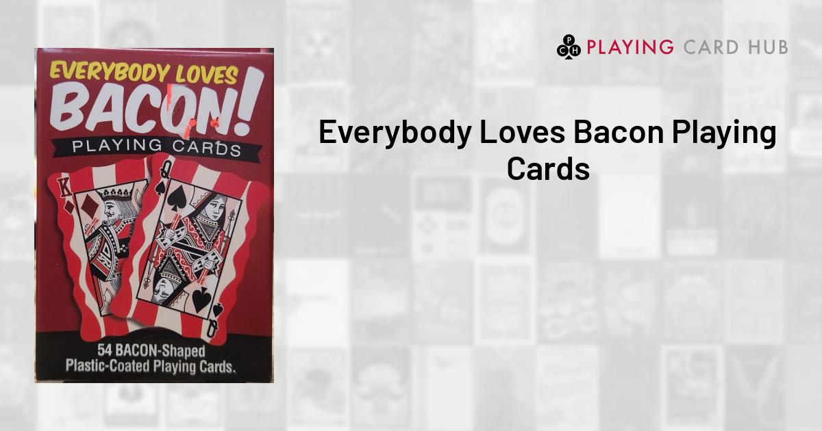 Everybody Loves Bacon Playing Cards - Explore the Details at ...